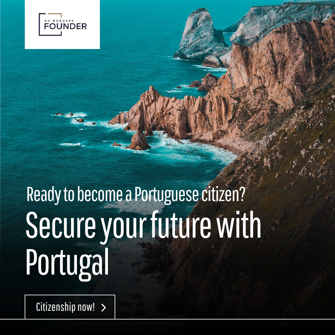 Portugal Citizenship by Investment with No Borders Founde"